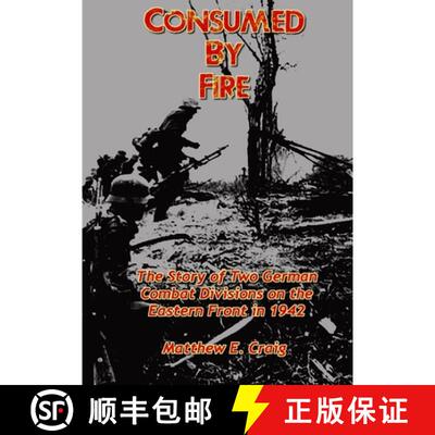 【3-4周达】Consumed by Fire - The Story of Two German Combat Divisions on the Eastern Front in 1942 [9781312094796]