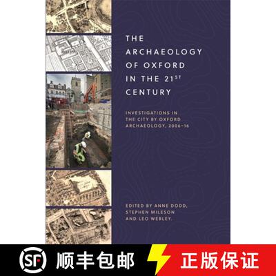 【3-4周达】The Archaeology of Oxford in the 21st Century – Investigations in the City by Oxford Arch... [9781783276134]