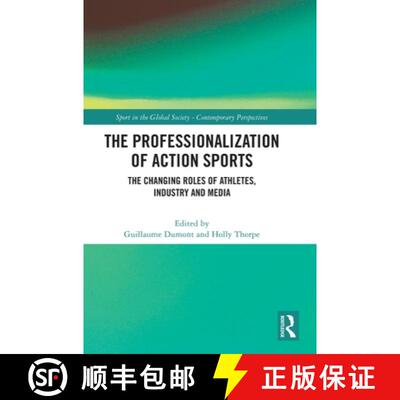 【3-4周达】The Professionalization of Action Sports: The Changing Roles of Athletes, Industry and Media [9781032204031]
