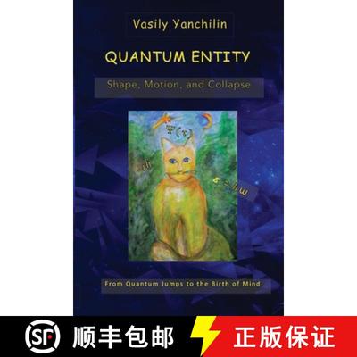 【3-4周达】Quantum Entity: Shape, Motion, and Collapse: From Quantum Jumps to the Birth of Mind [9798992754841]