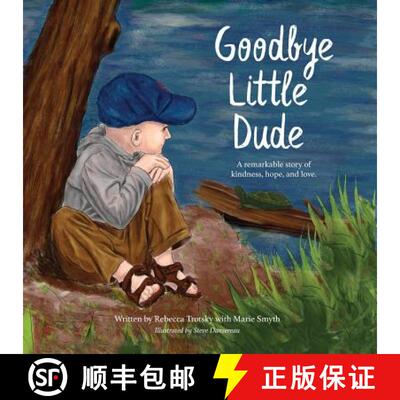 【3-4周达】Goodbye Little Dude: A remarkable story of kindness, hope, and love. [9781970002010]