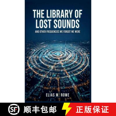 【3-4周达】The Library of Lost Sounds : And Other Frequencies We Forgot We Were [9798233137686]