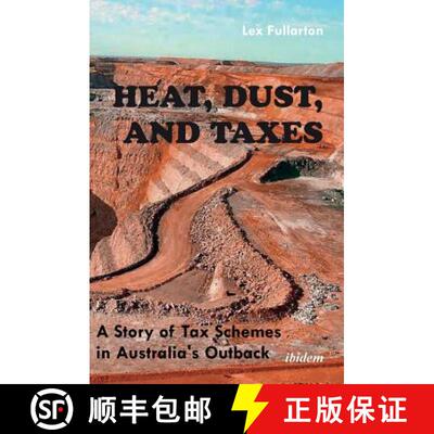 【3-4周达】精装 Heat, Dust, and Taxes.  A Story of Tax Schemes in Australia's Outback [9783838207056]