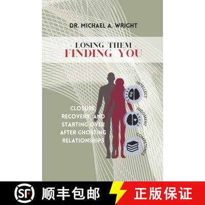 【3-4周达】Losing Them, Finding You: Closure, Recovery, and Starting Over after Ghosting Relationships [9781943616770]