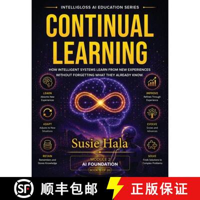 【3-4周达】Continual Learning: How Intelligent Systems Learn From New Experiences Without Forgetting ... [9781972925362]