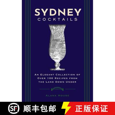 【3-4周达】Sydney Cocktails: An Elegant Collection of Over 100 Recipes Inspired by the Land Down Under [9781400340651]