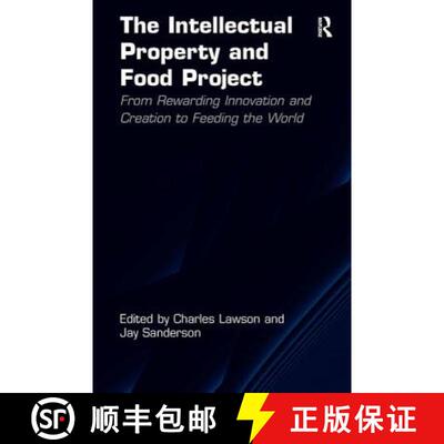 【3-4周达】精装 The Intellectual Property and Food Project: From Rewarding Innovation and Creation to... [9781409469568]
