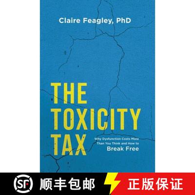 【3-4周达】The Toxicity Tax: Why Dysfunction Costs More Than You Think and How to Break Free [9798891884069]
