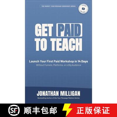 【3-4周达】Get Paid to Teach: Launch Your First Paid Workshop in 14 Days Without Funnels, Platforms, ... [9798993125152]