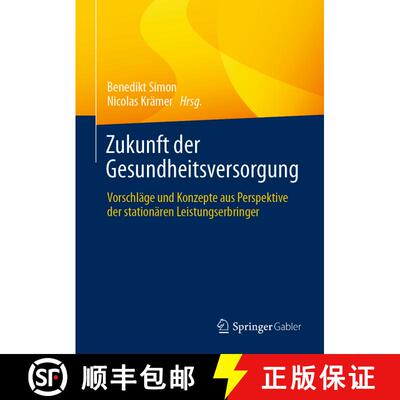 【3-4周达】精装 Zukunft der Gesundheitsversorgung: Vorschläge und Konzepte aus Perspektive der stati... [9783658330064]