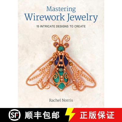 【3-4周达】Mastering Wirework Jewelry: 15 Intricate Designs to Create [9781784943318]