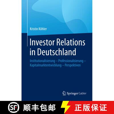 【3-4周达】Investor Relations in Deutschland: Institutionalisierung - Professionalisierung - Kapitalm... [9783658092443]
