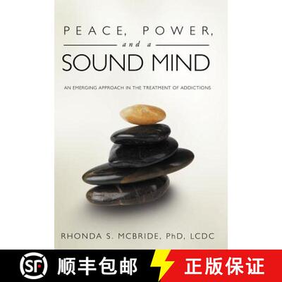 【3-4周达】精装 Peace, Power, and a Sound Mind: An Emerging Approach in the Treatment of Addictions [9781452540429]