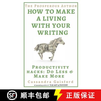 【3-4周达】The Prosperous Author: How to Make a Living with Your Writing: Productivity Hacks: Do Less... [9780994148414]