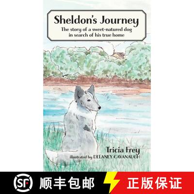 【3-4周达】Sheldon's Journey: The Story of a Sweet-Natured Dog in Search of His True Home [9781958363263]