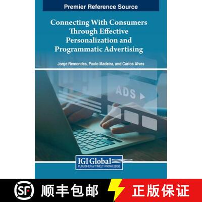 【3-4周达】精装 Connecting With Consumers Through Effective Personalization and Programmatic Advertising [9781668491461]