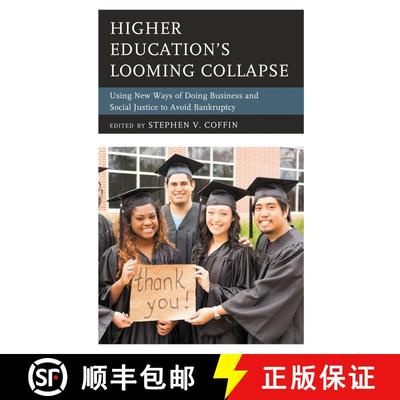 【3-4周达】Higher Education's Looming Collapse : Using New Ways of Doing Business and Social Justice ... [9781475845310]