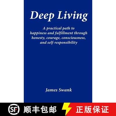 【3-4周达】Deep Living: A Practical Path to Happiness and Fulfillment Through Honesty, Courage, Consc... [9783000360718]