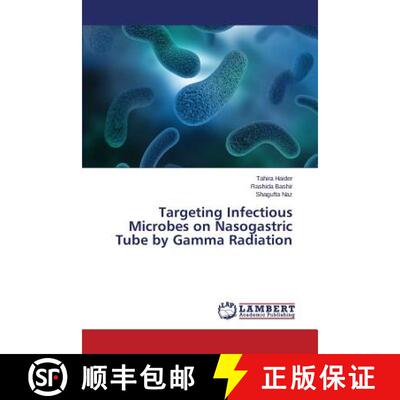 预订 Targeting Infectious Microbes on Nasogastric Tube by Gamma Radiation [9783659715969]