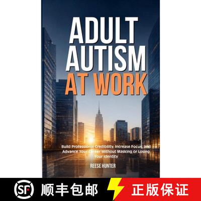 【3-4周达】Adult Autism at Work: Build Professional Credibility, Increase Focus and Advance Your Care... [9798240996528]