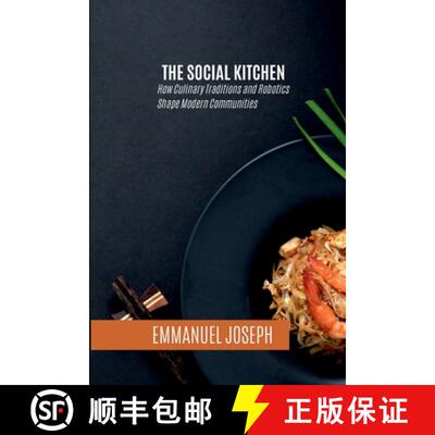 【3-4周达】The Social Kitchen, How Culinary Traditions and Robotics Shape Modern Communities [9787235733873]