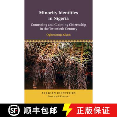 【3-4周达】精装 Minority Identities in Nigeria: Contesting and Claiming Citizenship in the Twentieth ... [9781108488471]