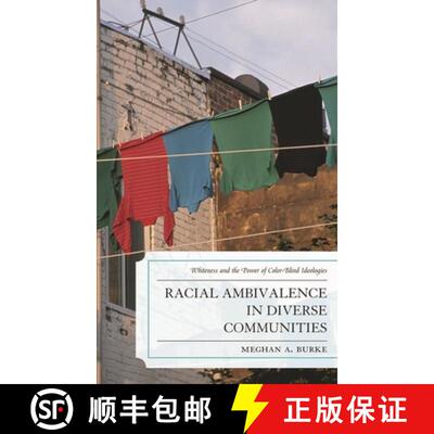 【3-4周达】Racial Ambivalence in Diverse Communities : Whiteness and the Power of Color-Blind Ideologies [9780739166673]