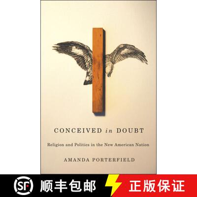 预订 精装 Conceived in Doubt – Religion and Politics in the New American Nation [9780226675121]