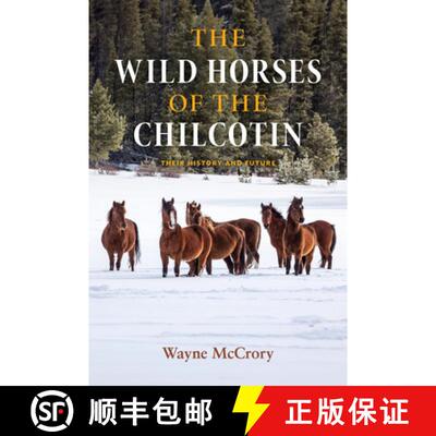 【3-4周达】精装 The Wild Horses of the Chilcotin: Their History and Future [9781990776366]