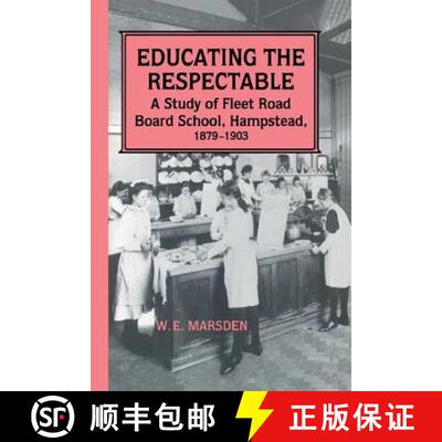 【3-4周达】精装 Educating the Respectable: A Study of Fleet Road Board School, Hampstead [9781138421257]