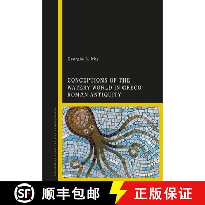 【3-4周达】Conceptions of the Watery World in Greco-Roman Antiquity: Hydrology and Navigation in the ... [9781784538293]
