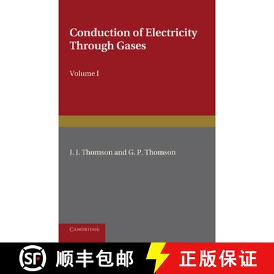 【3-4周达】Conduction of Electricity through Gases: Volume 1, Ionisation by Heat and Light: - Ionisat... [9781107414273]