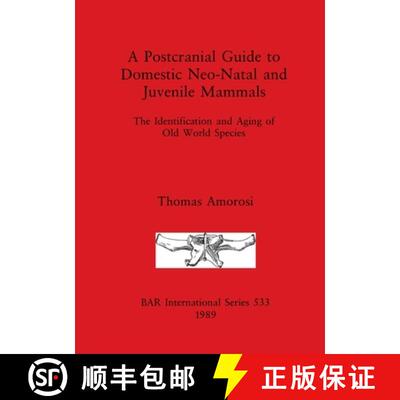 【3-4周达】A Postcranial Guide to Domestic, Neo-Natal and Juvenile Mammals: The Identification and Ag... [9780860546788]