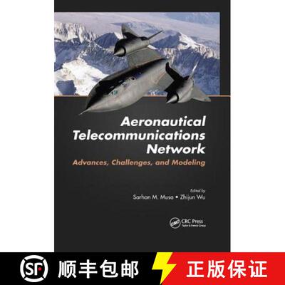 【3-4周达】Aeronautical Telecommunications Network: Advances, Challenges, and Modeling [9781138747524]
