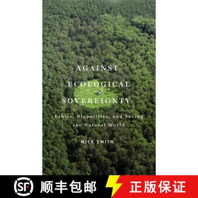 【3-4周达】Against Ecological Sovereignty: Ethics, Biopolitics, and Saving the Natural World [9780816670291]