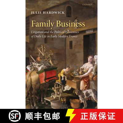 【3-4周达】精装 Family Business: Litigation and the Political Economies of Daily Life in Early Modern... [9780199558070]