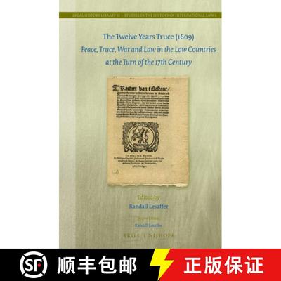 预订 The Twelve Years Truce (1609): Peace, Truce, War and Law in the Low Countries at the Turn of the... [9789004274914]