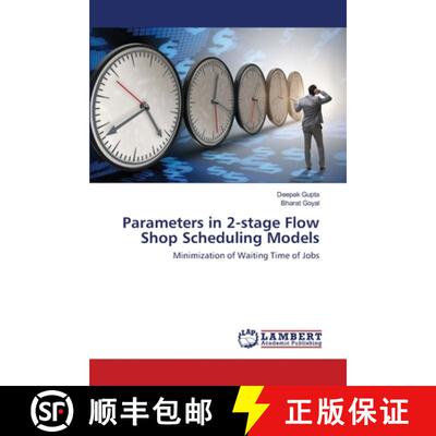 预订 Parameters in 2-stage Flow Shop Scheduling Models: Minimization of Waiting Time of Jobs (Aufl.) [9786202553469]