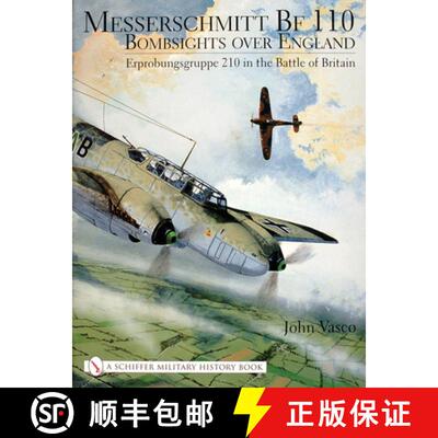 【3-4周达】Messerschmitt Bf 110: Bombsights over England Erprobungsgruppe 210 in the Battle of Britai... [9780764314452]