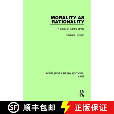 【3-4周达】精装 Morality as Rationality: A Study of Kant's Ethics [9781138650725]