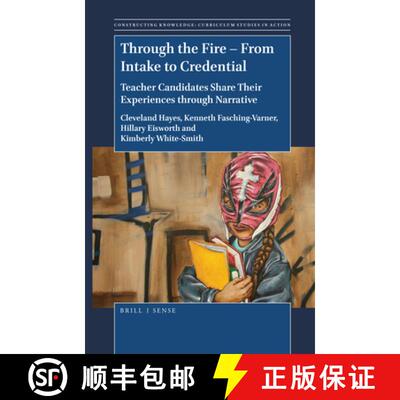 预订 Through the Fire - From Intake to Credential: Teacher Candidates Share Their Experiences Through... [9789004388161]