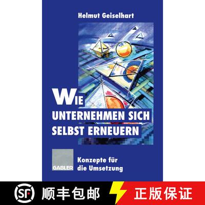 【3-4周达】Wie Unternehmen sich selbst erneuern: Konzepte für die Umsetzung [9783322826657]