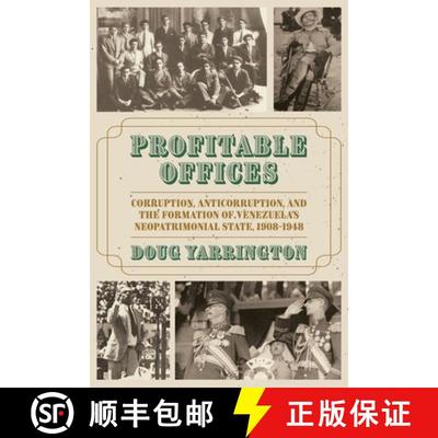 【3-4周达】Profitable Offices: Corruption, Anticorruption, and the Formation of Venezuela's Neopatrim... [9780822948506]