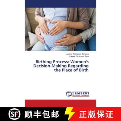 【3-4周达】Birthing Process: Women's Decision-Making Regarding the Place of Birth [9786208012410]