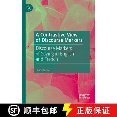 【3-4周达】精装 A Contrastive View of Discourse Markers : Discourse Markers of Saying in English and ... [9783030248956]
