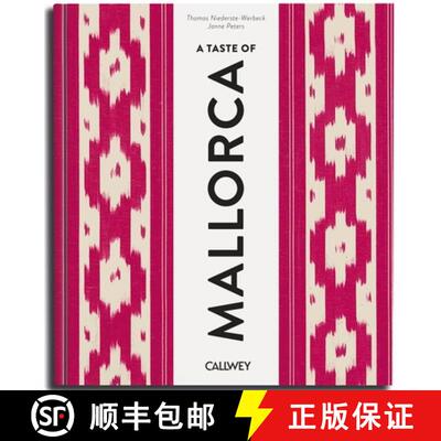 【3-4周达】精装 A Taste of Mallorca : Places of longing, original recipes and insider tips [9783766728708]