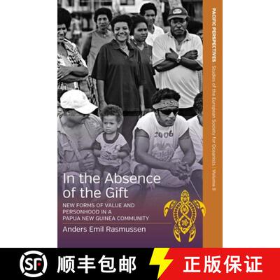 【3-4周达】In the Absence of the Gift: New Forms of Value and Personhood in a Papua New Guinea Community [9781782387817]