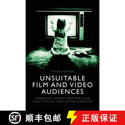 【3-4周达】精装 Unsuitable Film and Video Audiences: Underage Viewing Memories and Practices in 1980s... [9781399533591]