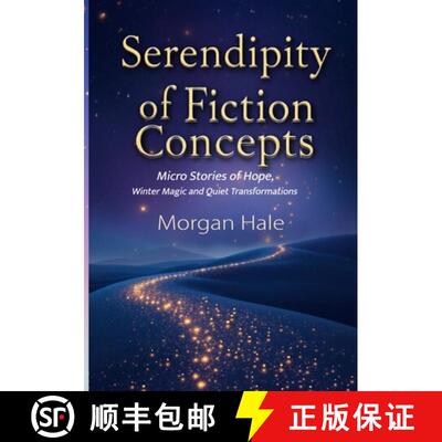 【3-4周达】Serendipity of Fiction Concepts: Micro Stories of Hope, Winter Magic and Quiet Transformat... [9781918385212]