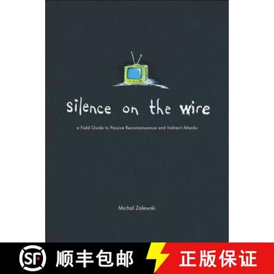 【3-4周达】Silence on the Wire: A Field Guide to Passive Reconnaissance and Indirect Attacks [9781593270469]